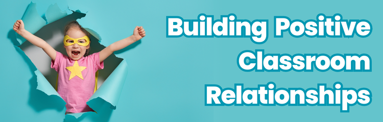Building Positive Classroom Relationships | The PTS Blog